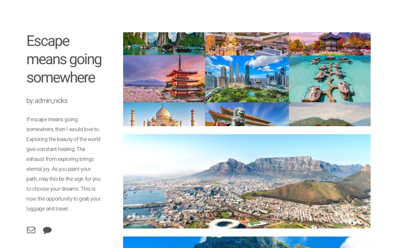 Escape means going somewhere.